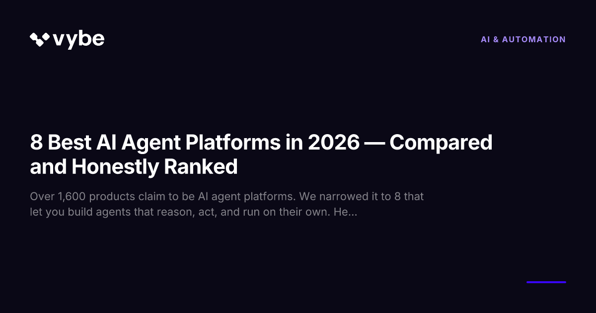 8 Best AI Agent Platforms in 2026 — Compared and Honestly Ranked | Vybe ...