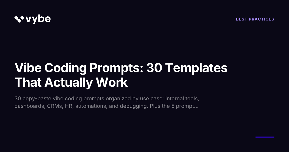 Vibe Coding Prompts: 30 Templates That Actually Work | Vybe Blog